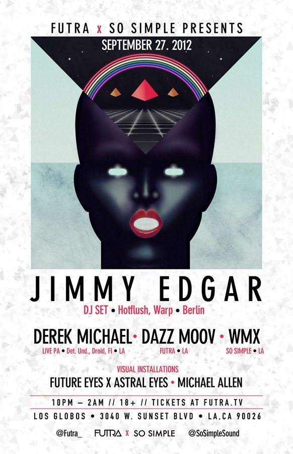 Futra x So Simple presents Jimmy Edgar at Los Globos, Los Angeles