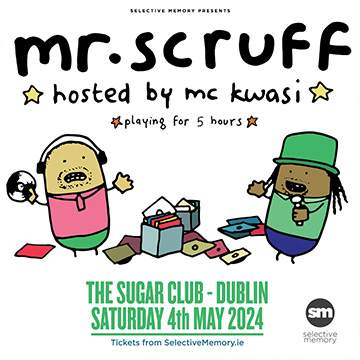 Mr. Scruff (5 Hour Set) & MC Kwasi at The Sugar Club, Dublin