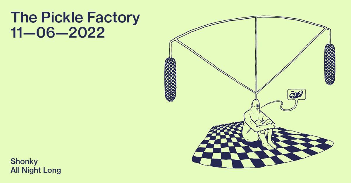 The Pickle Factory with Shonky All Night Long en The Pickle Factory, London