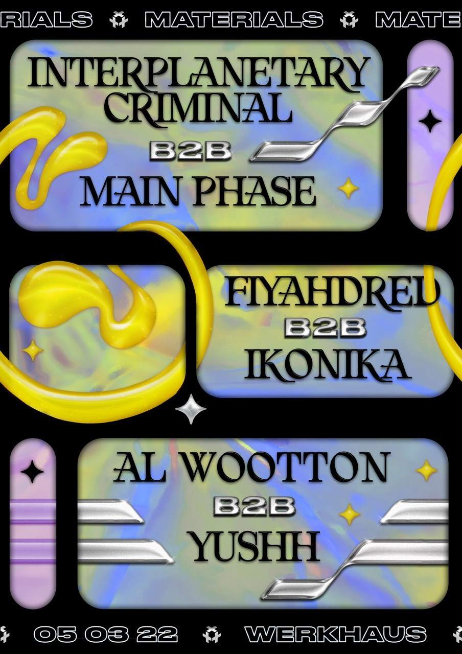 Materials: Interplanetary Criminal b2b Main Phase, Fiyahdred b2b ...