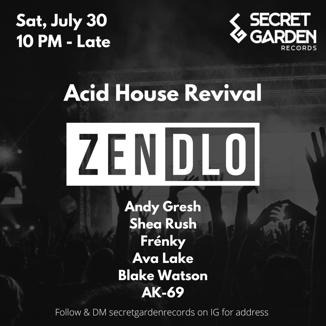 Acid House Revival feat Zendlo, &D Gresh, and Shea Rush em TBA ...