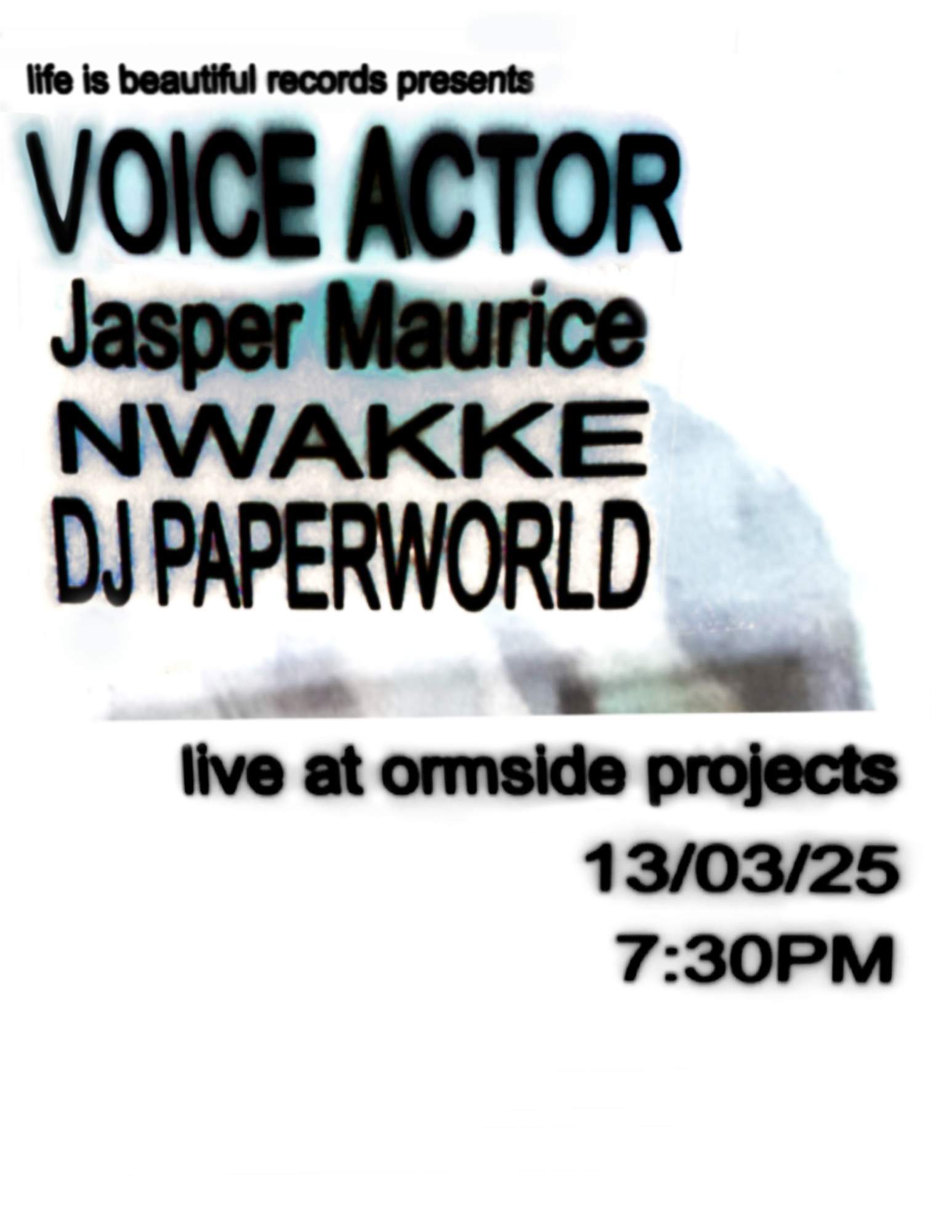 VOICE ACTOR/ JASPER MAURICE/ NWAKKE + DJ PAPERWORLD at Ormside Projects ...