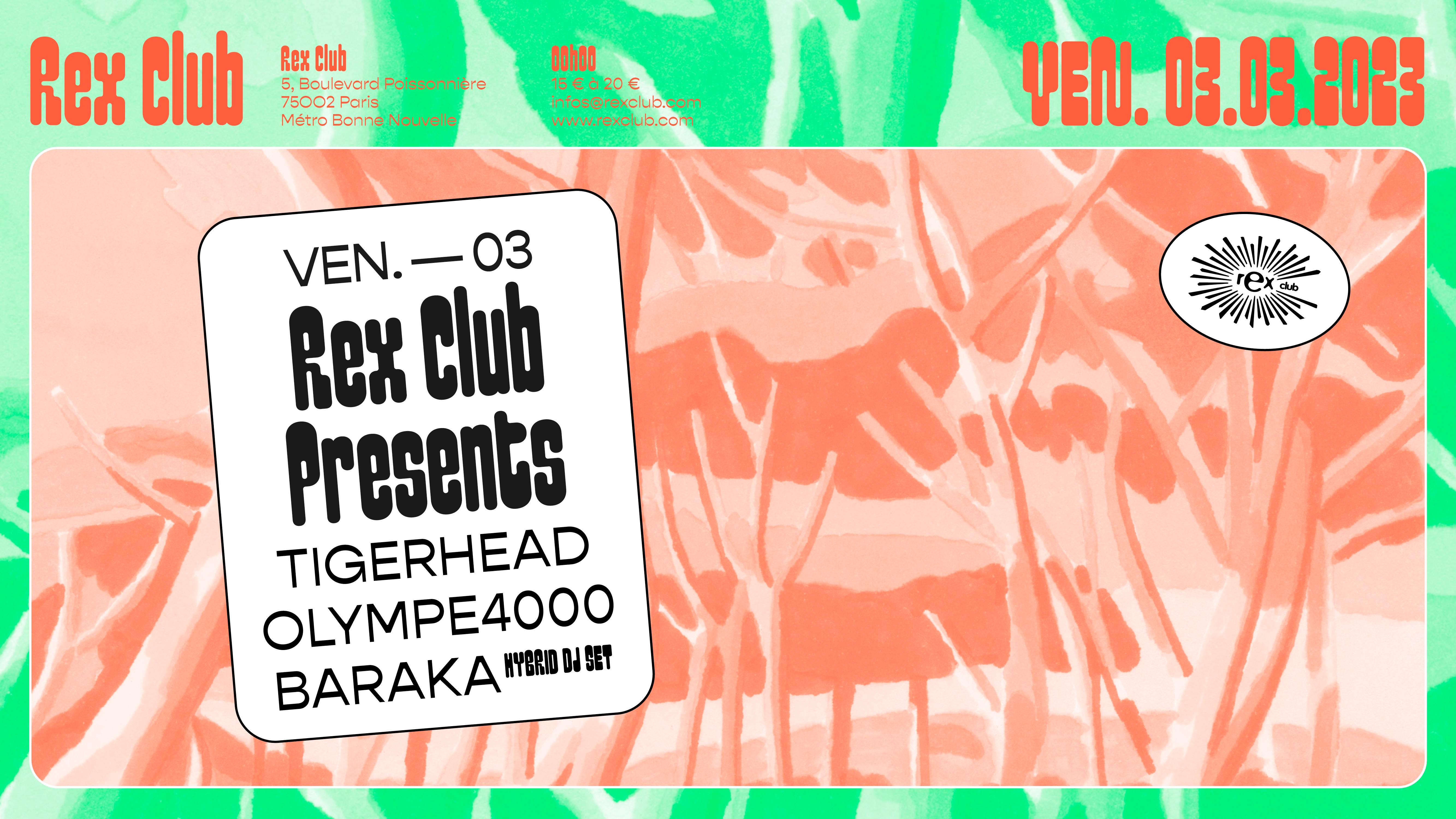 Rex Club presents: Tigerhead , Olympe4000, Baraka Hybrid Dj Set bei Rex ...