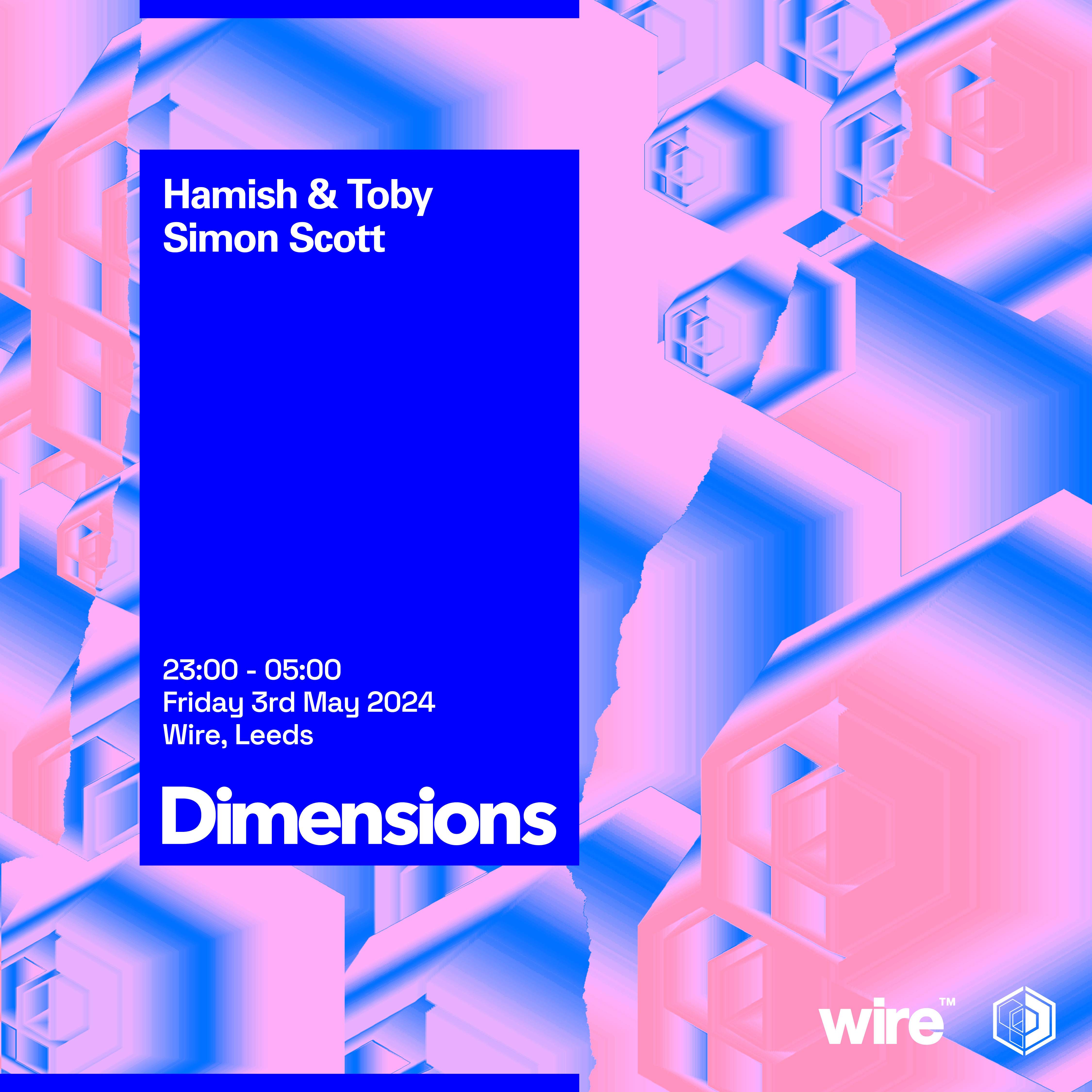 Dimensions Leeds - Hamish & Toby + Simon Scott [ONE LAST DANCE] at Wire ...