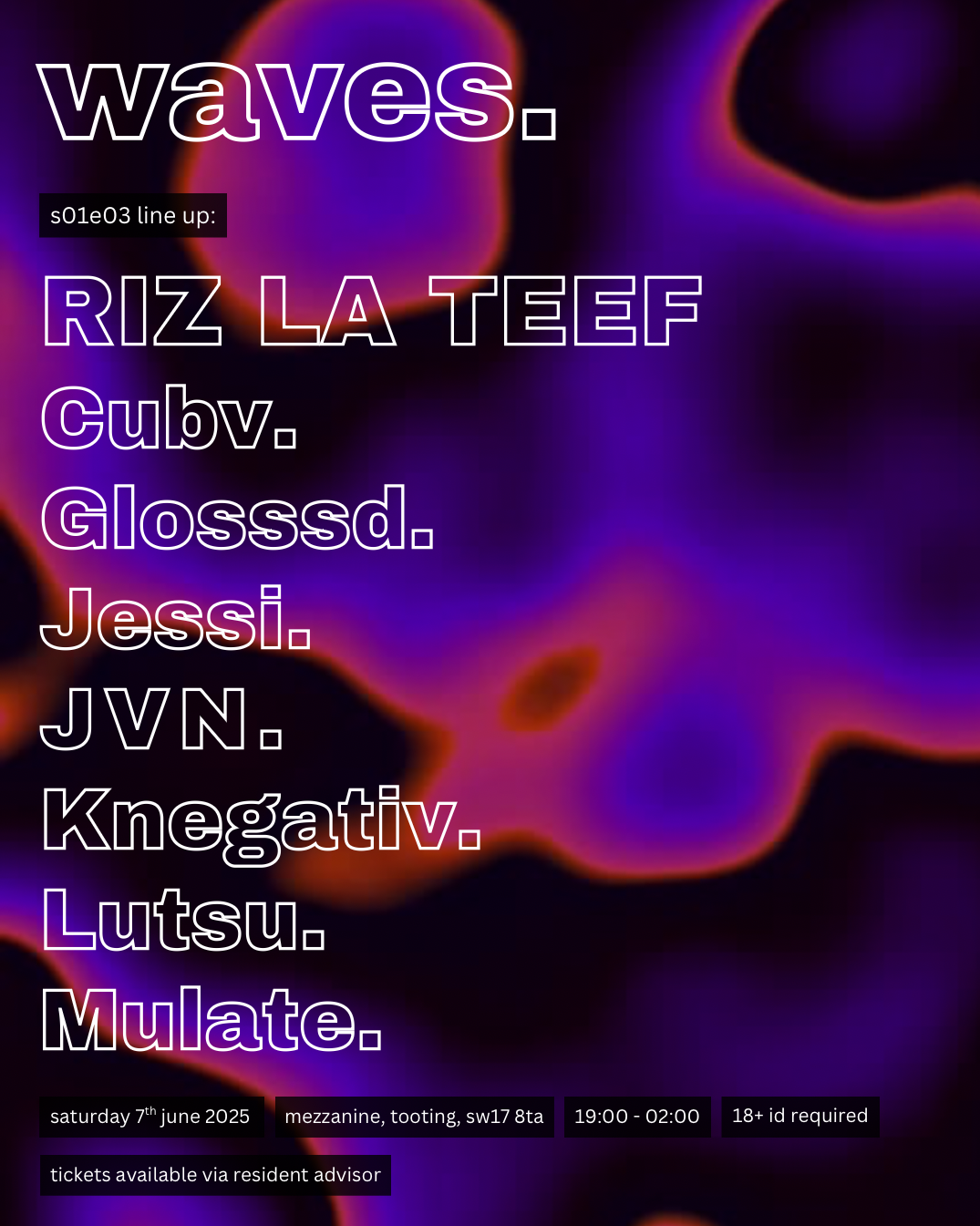 Waves - S01E03 w/ RIZ LA TEEF at Mezzanine - Tooting, London