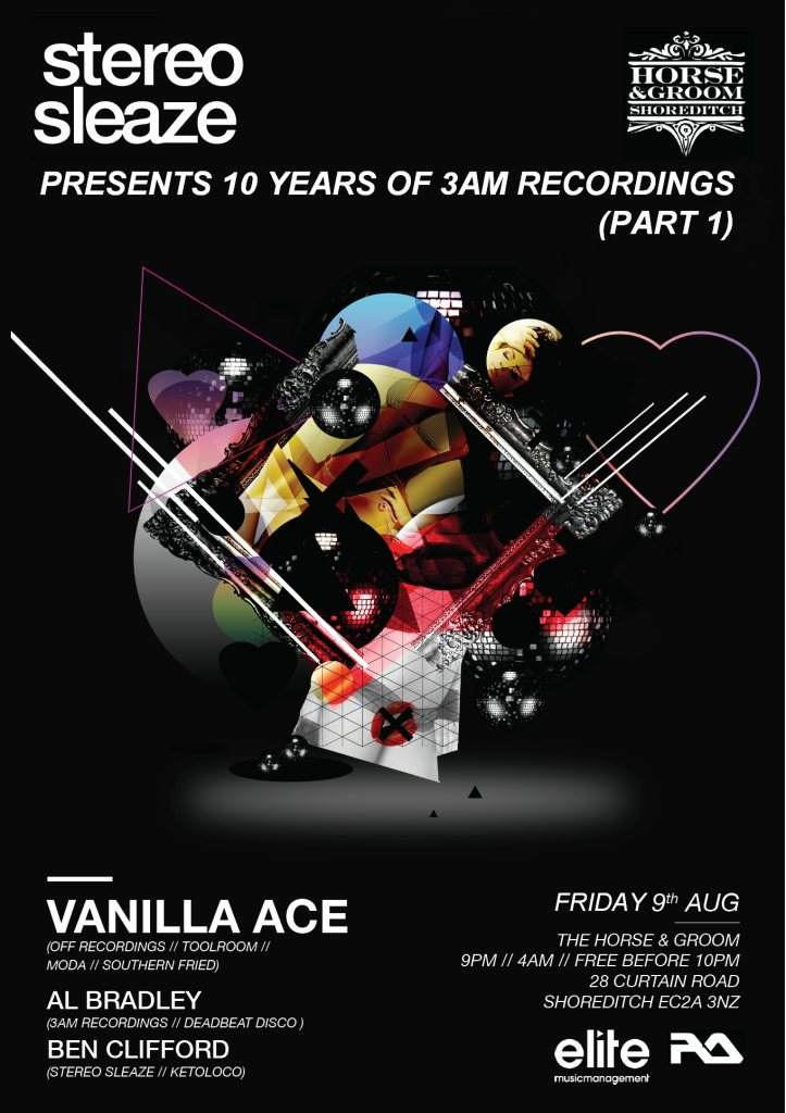 Stereo Sleaze presents Vanilla Ace / 10 Years Of 3am (Part 1) at The ...