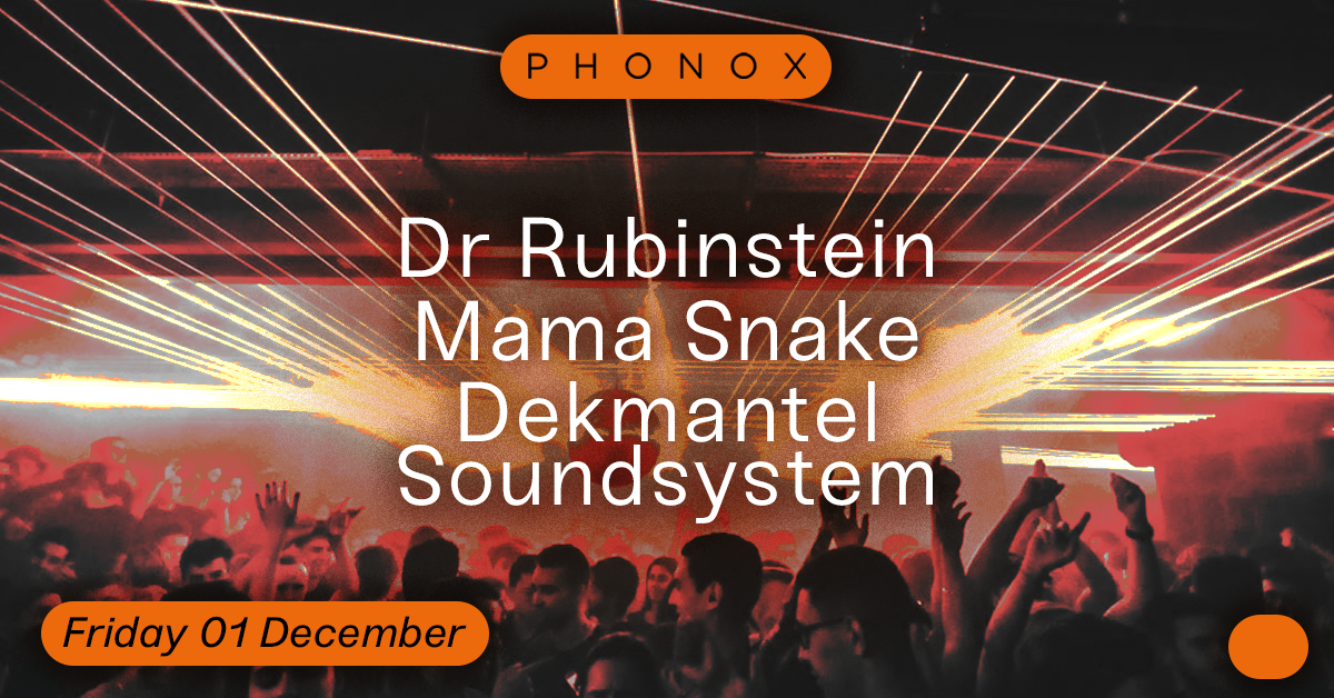 Dr Rubinstein, Mama Snake, Dekmantel Soundsystem at Phonox, London