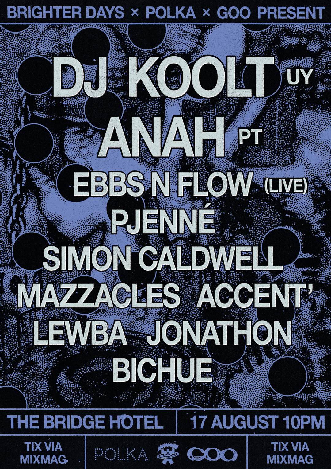 Brighter Days x Polka x Goo: DJ Koolt, Anah, Ebbs N Flow, Pjenné at The ...