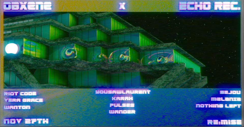 OBXENE X ECHO WITH 6EJOU MELANIA RIOT CODE Vera Grace Nothing Left en ...