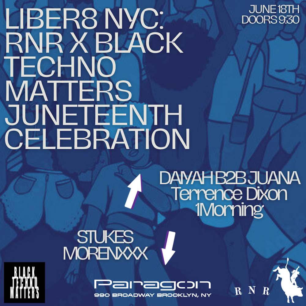 LIBER8 NYC: RNR X BLACK TECHNO MATTERS JUNETEENTH CELEBRATION at ...