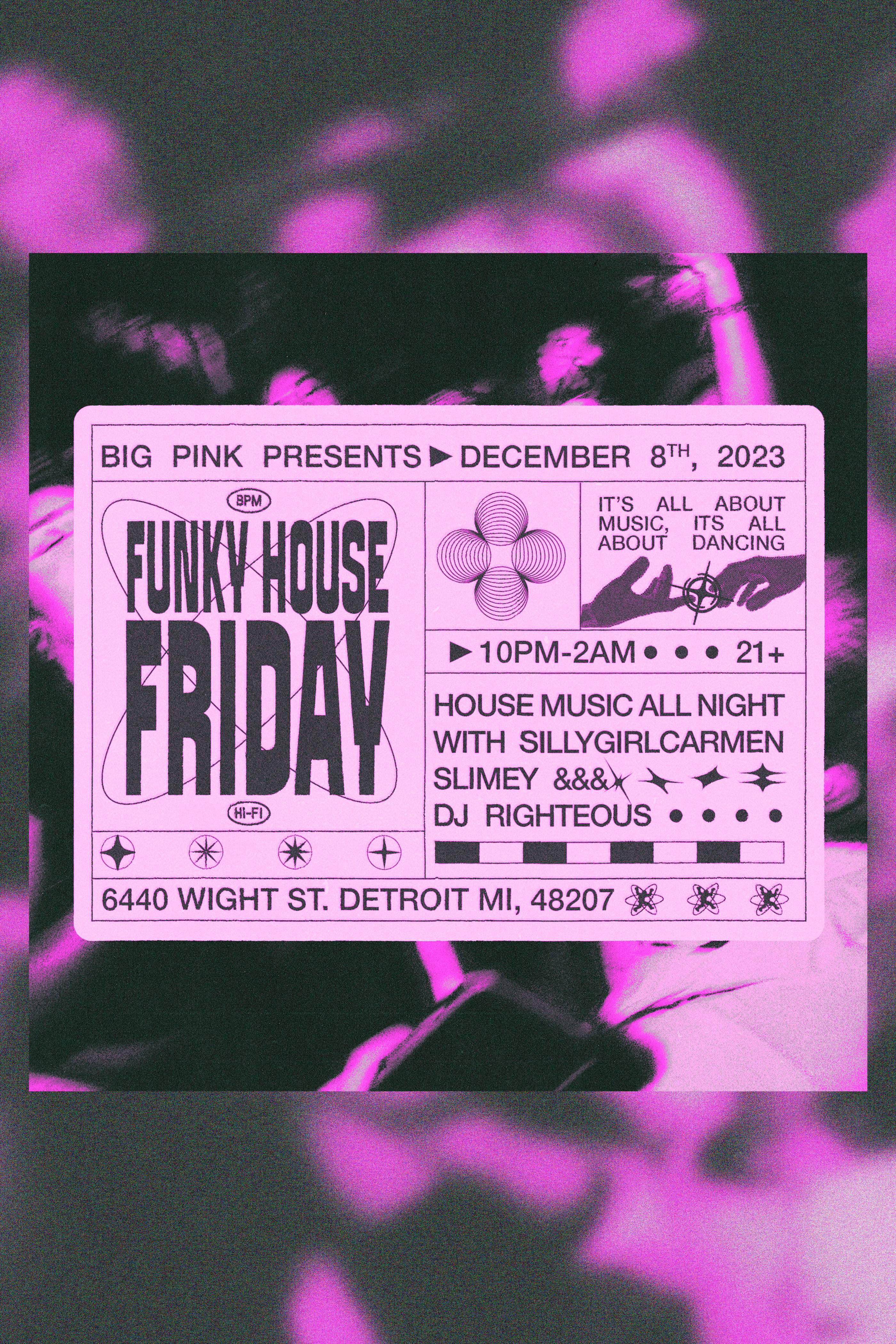 FUNKY HOUSE FRIDAY: SILLYGIRLCARMEN, SLIMEY, & DJ RIGHTEOUS at Big Pink ...