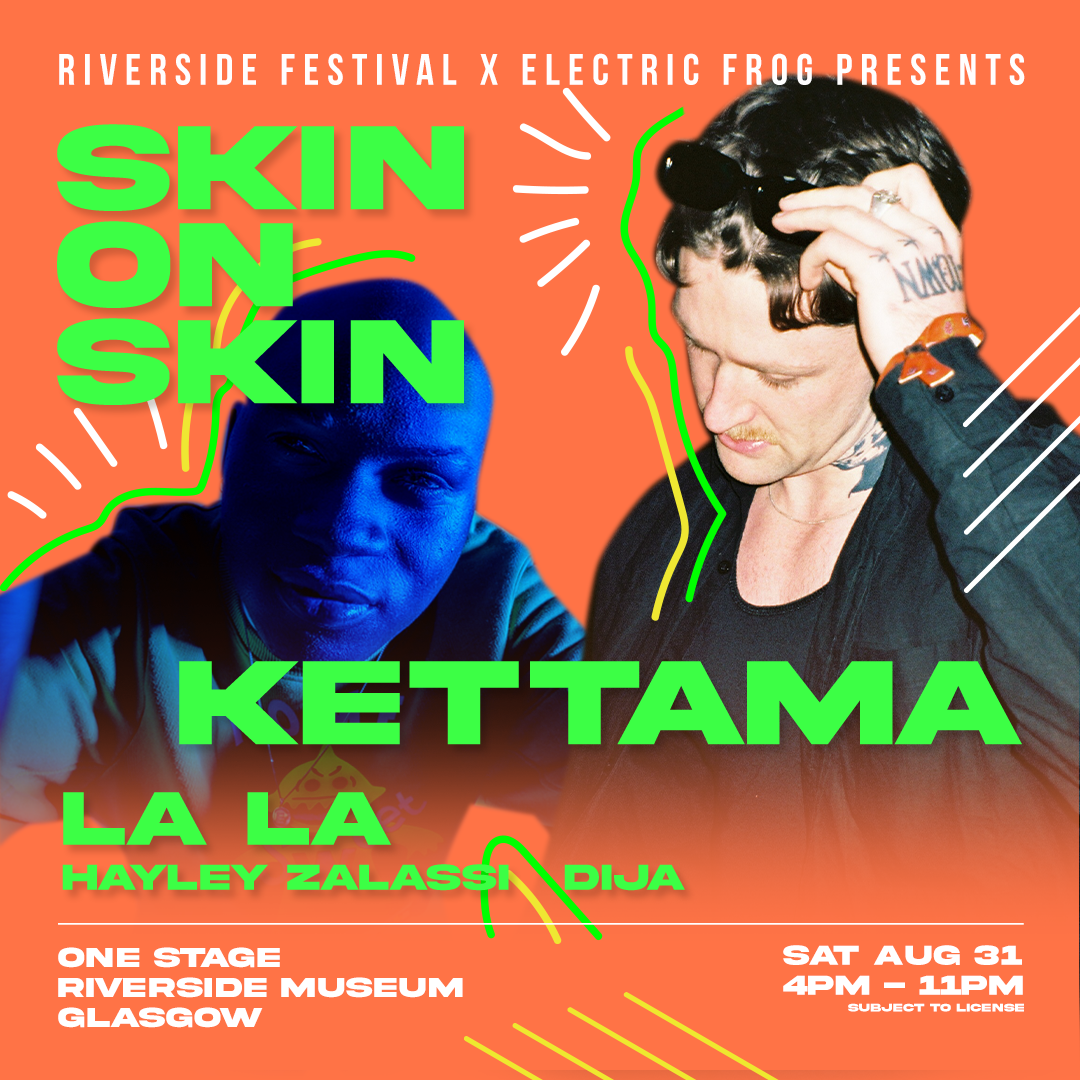 RF presents: Skin On Skin + KETTAMA + La La + Hayley Zalassi + DIJA at ...