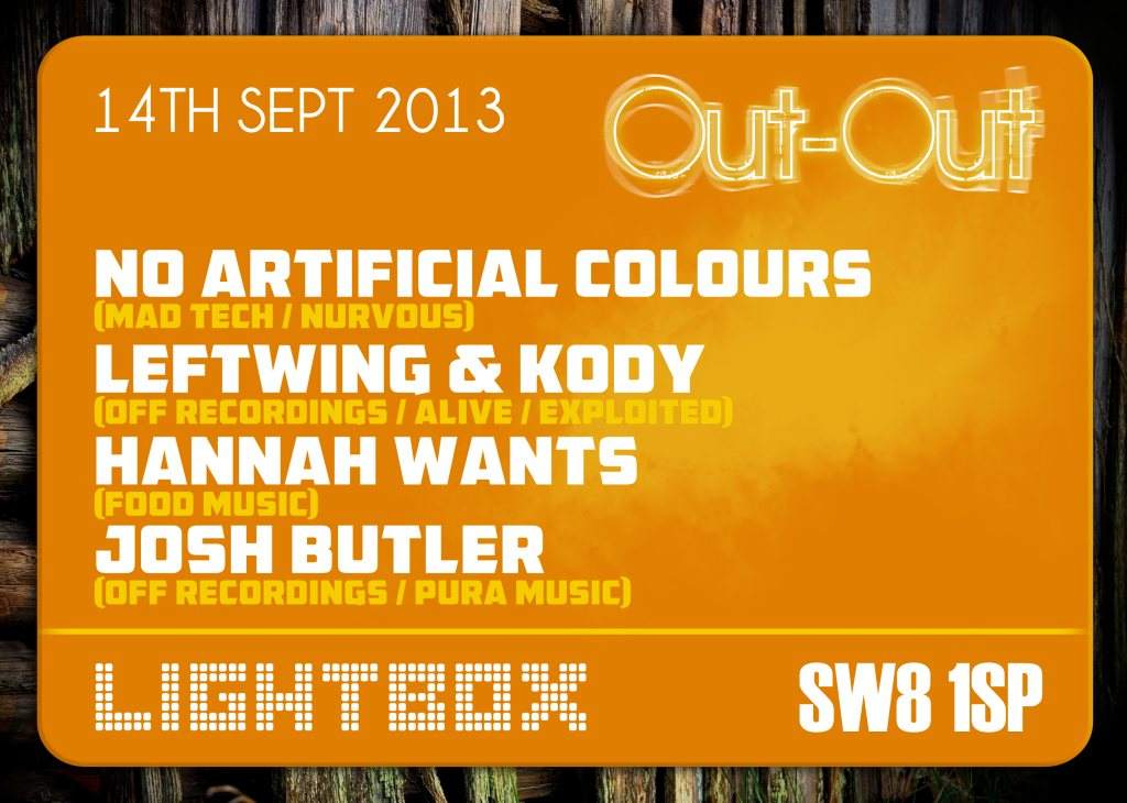 Outout presents No Artificial Colours, Leftwing & Kody, Hannah Wants ...