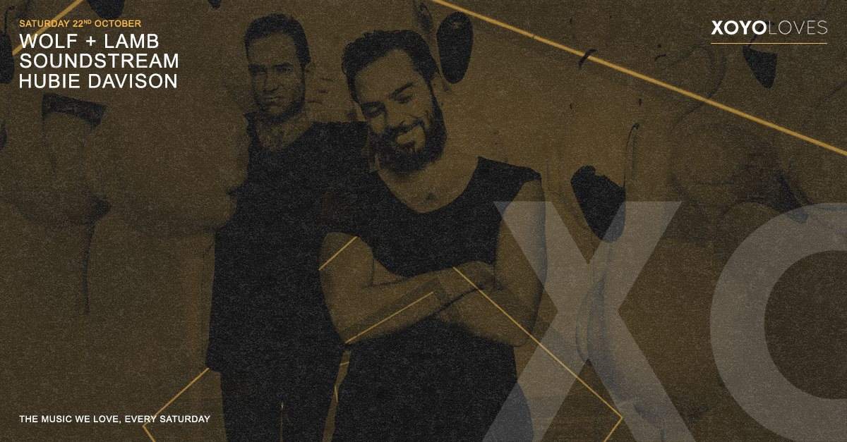 Xoyo Loves: Wolf + Lamb + Soundstream + Hubie Davison bei XOYO, London