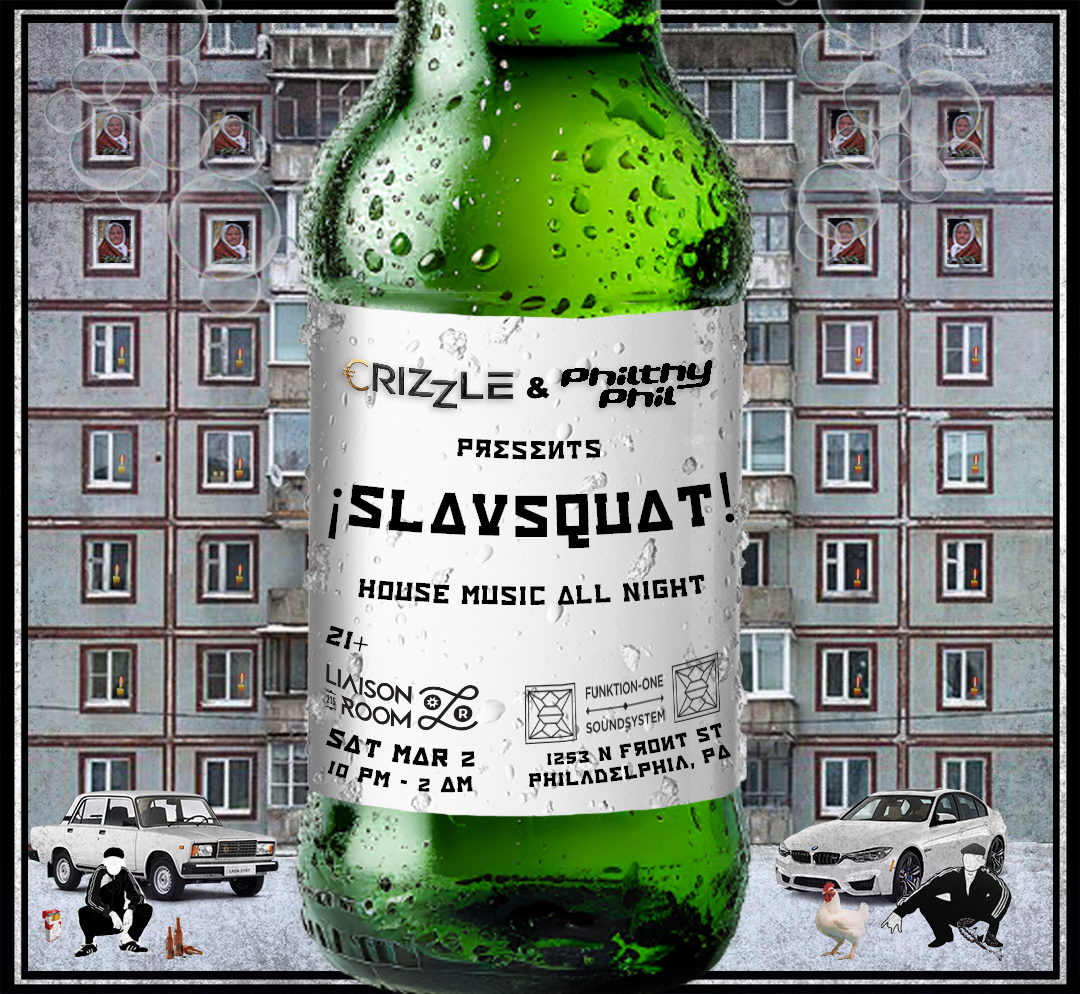 Crizzle & Philthy Phil present: ¡Slavsquat! at Liaison Room at Front ...