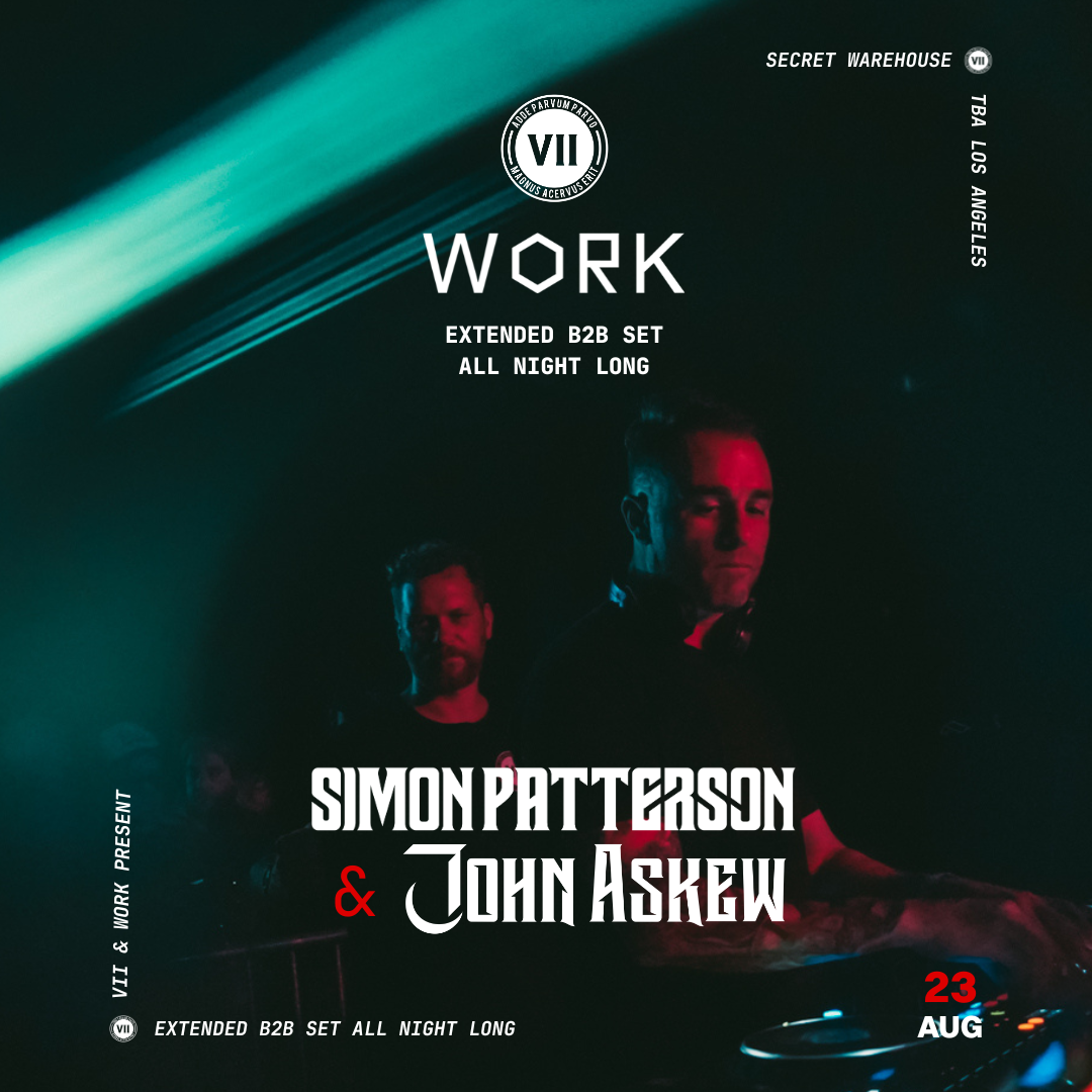 VII & WORK present: Simon Patterson B2B John Askew at TBA - Los Angeles ...