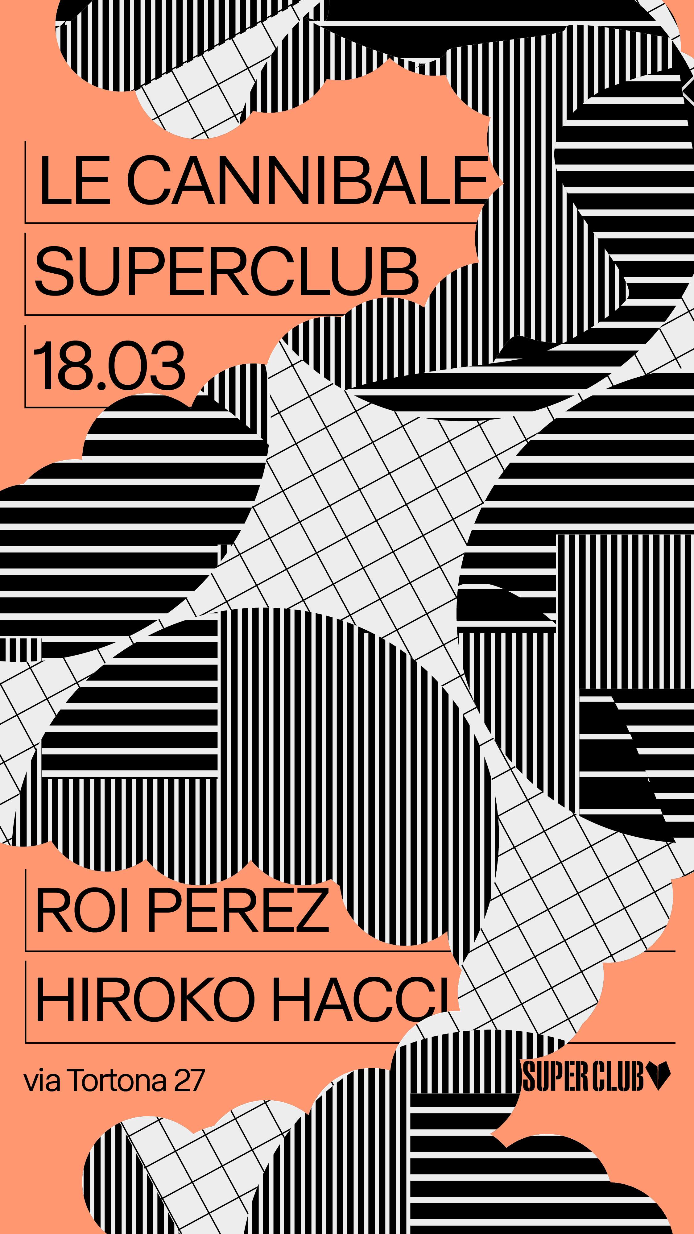Le Cannibale Superclub - Roi Perez, Hiroko Hacci at Super Club, Milan