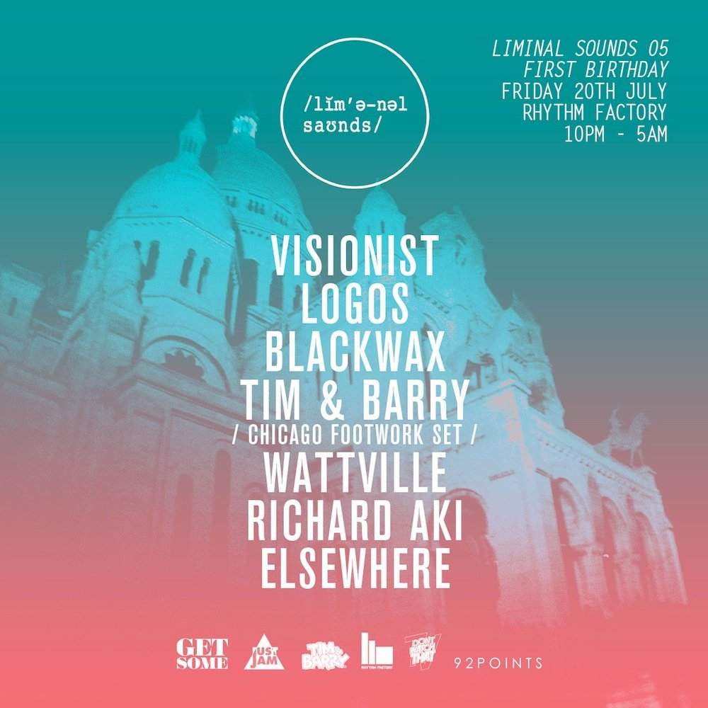 Liminal Sounds 1st Bday with Visionist, Logos, Blackwax, Tim & Barry ...