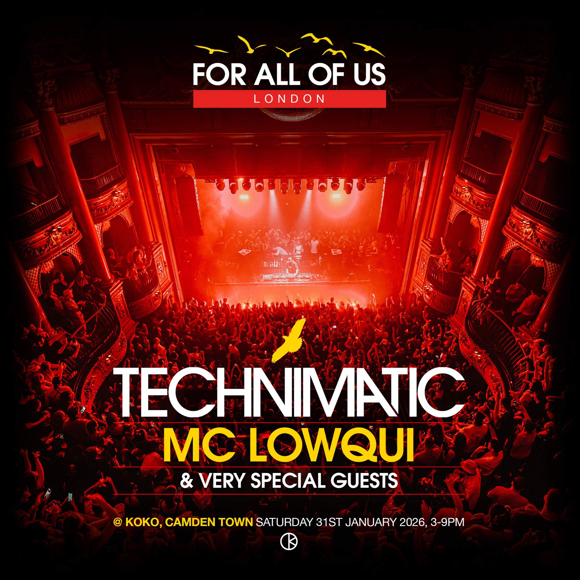 For All Of Us: Technimatic at KOKO, London · Tickets