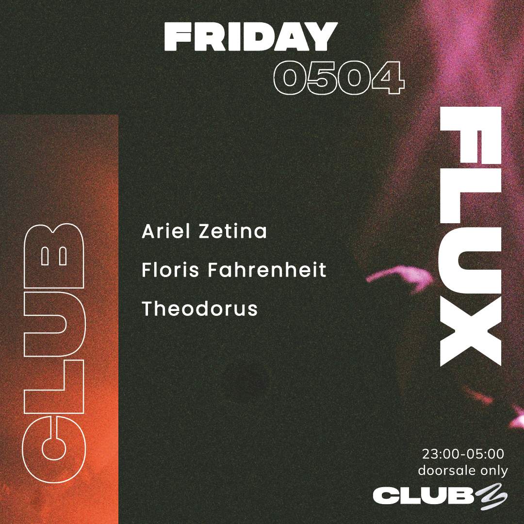 Club Flux: Ariel Zetina & Floris Fahrenheit at Club3, Netherlands