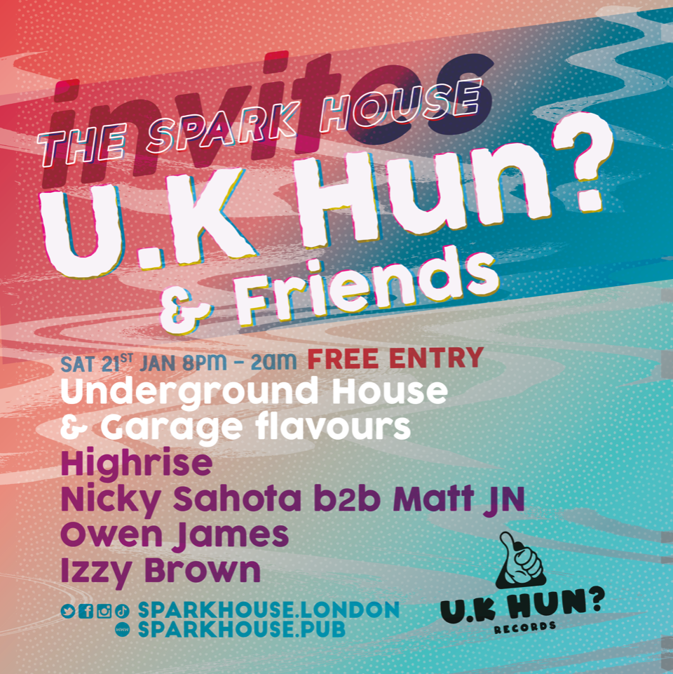 The Spark House invites: U.K Hun? & friends at The Spark House, London