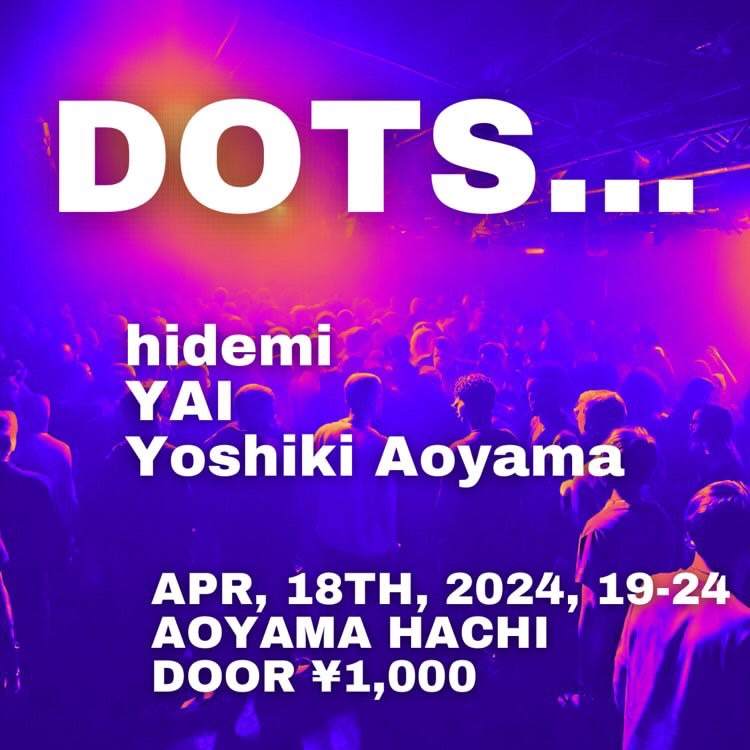 DOTS…Vol.3 at Aoyama Hachi, Tokyo