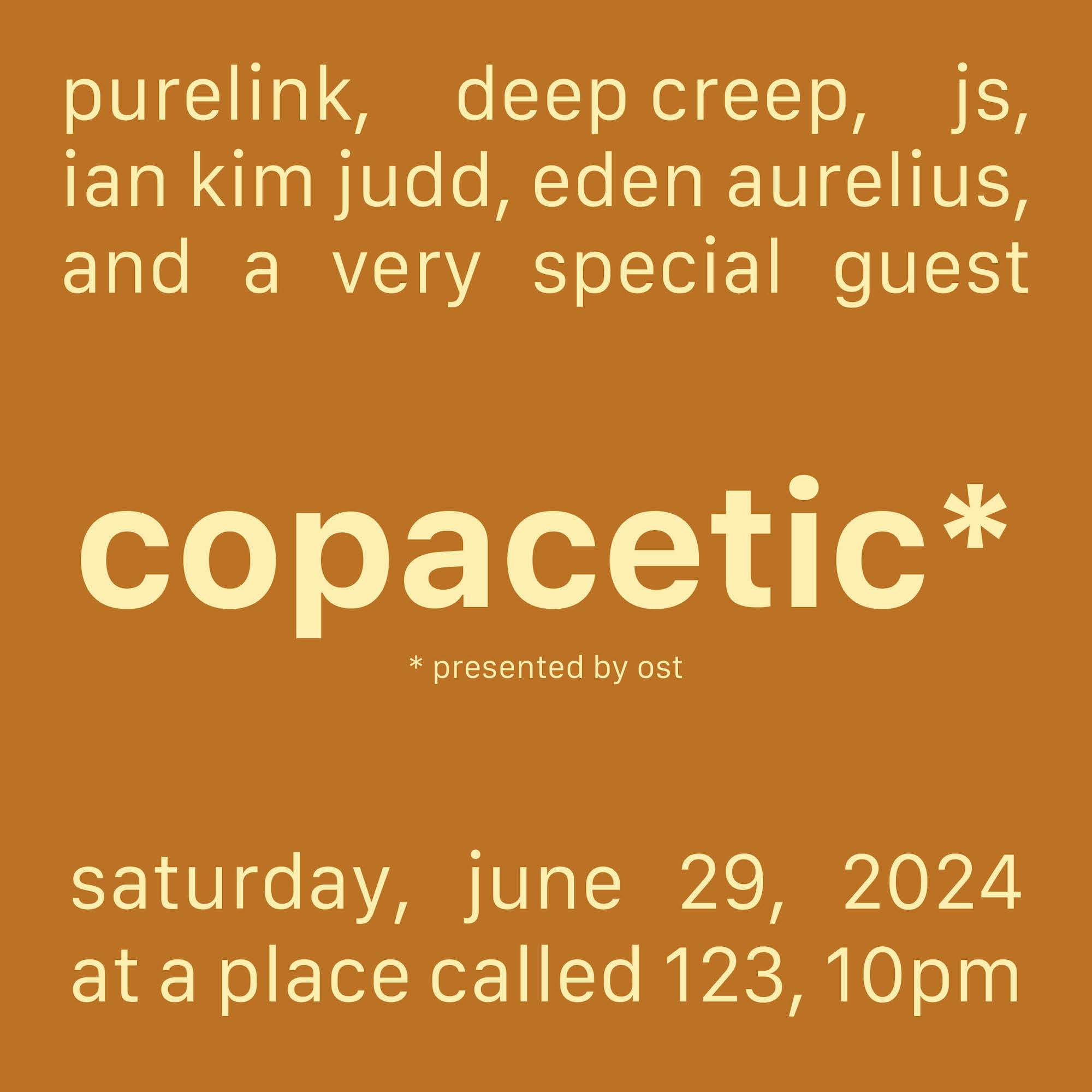 copacetic: Purelink, deep creep, JS, Ian Kim Judd, Eden Aurelius, special guest en TBA - Secret ...