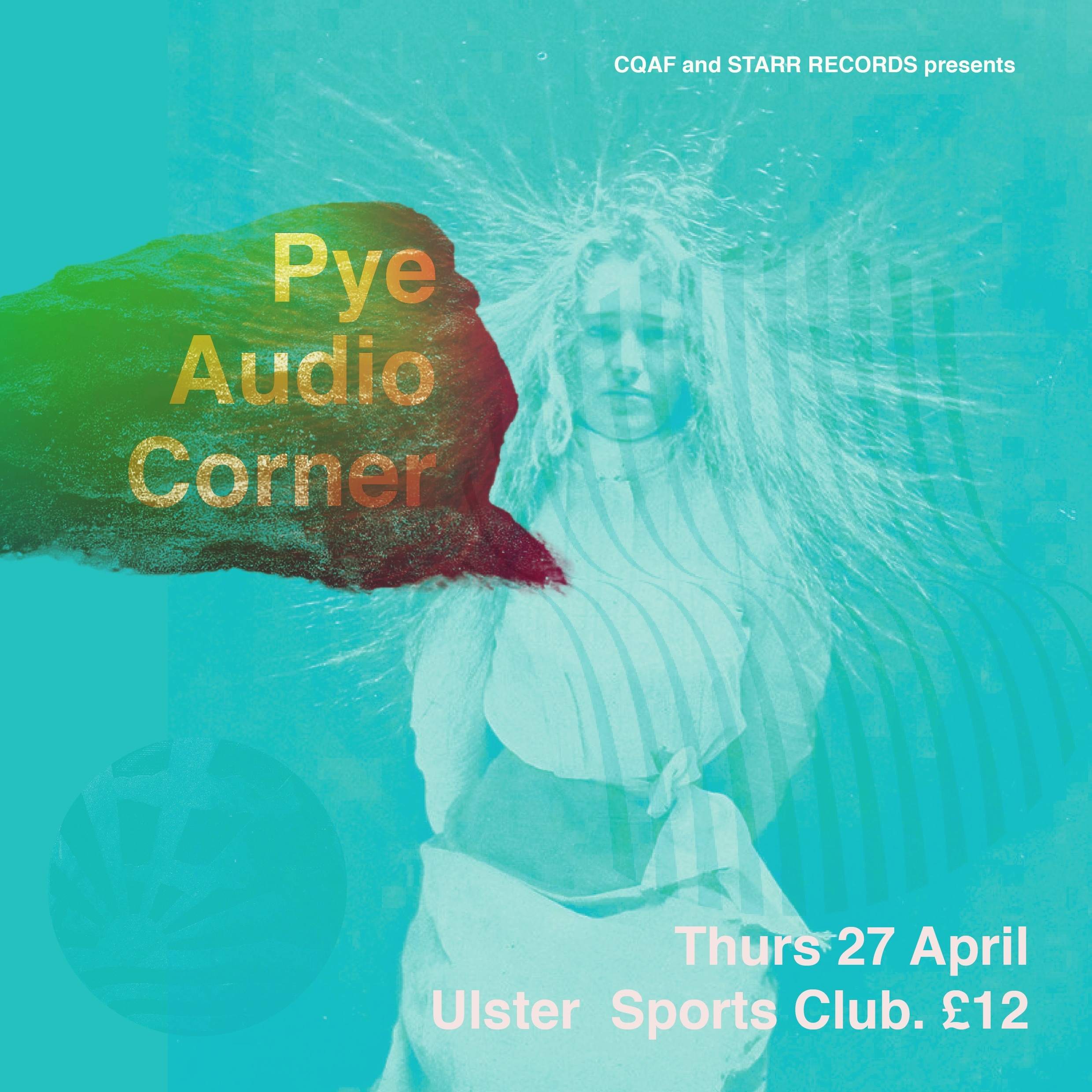 Starr Records presents... Pye Corner Audio at The Ulster Sports Club ...