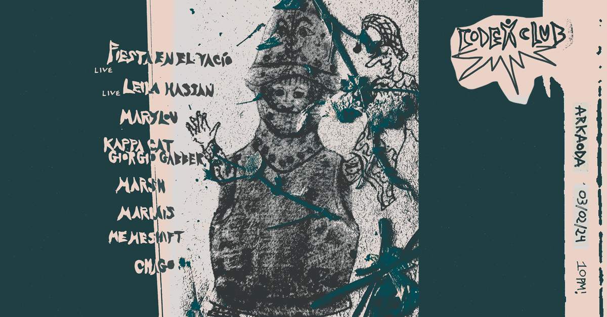 CODEX CLUB x arkaoda: Fiesta en el vacío, Leila Hassan, Marylou, Kappa ...