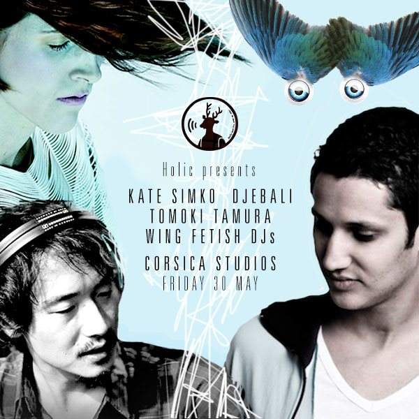 Holic presents - Kate Simko - Djebali - Tomoki Tamura - Wing Fetish DJs ...