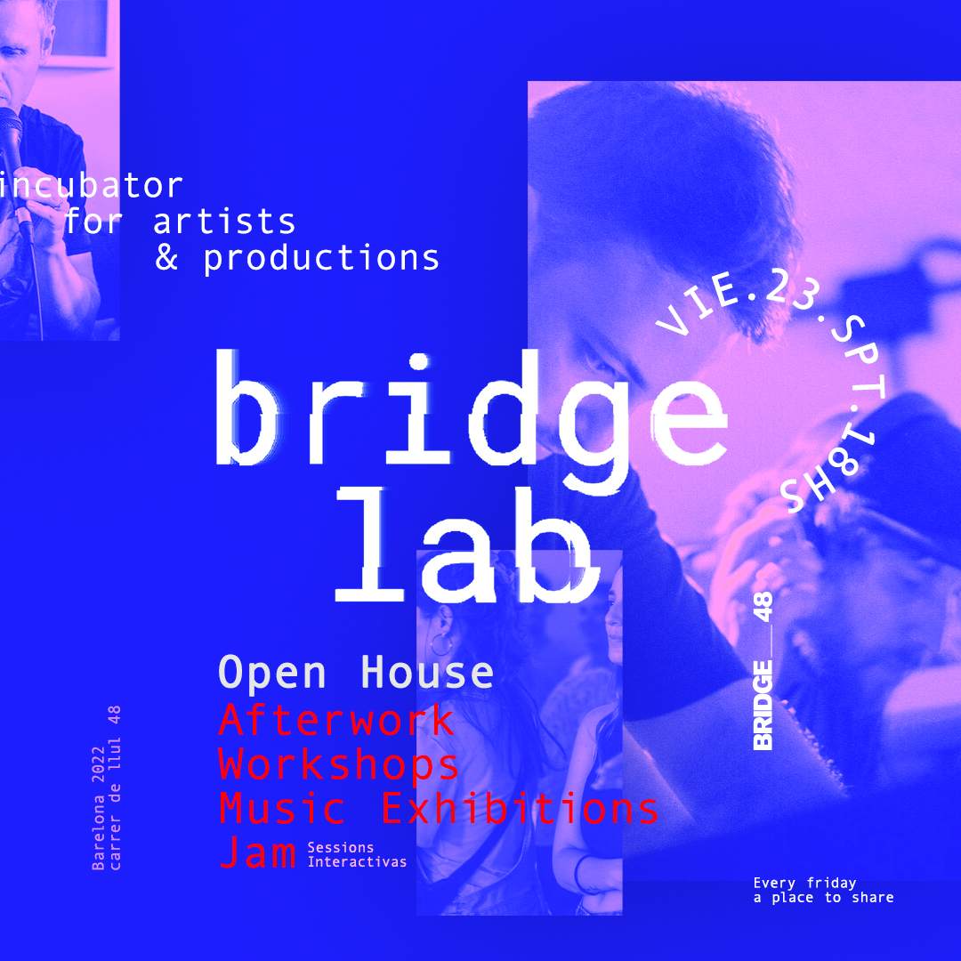 BRIDGE LAB 001 - OPEN HOUSE - Free Tickets at Bridge_48, Barcelona