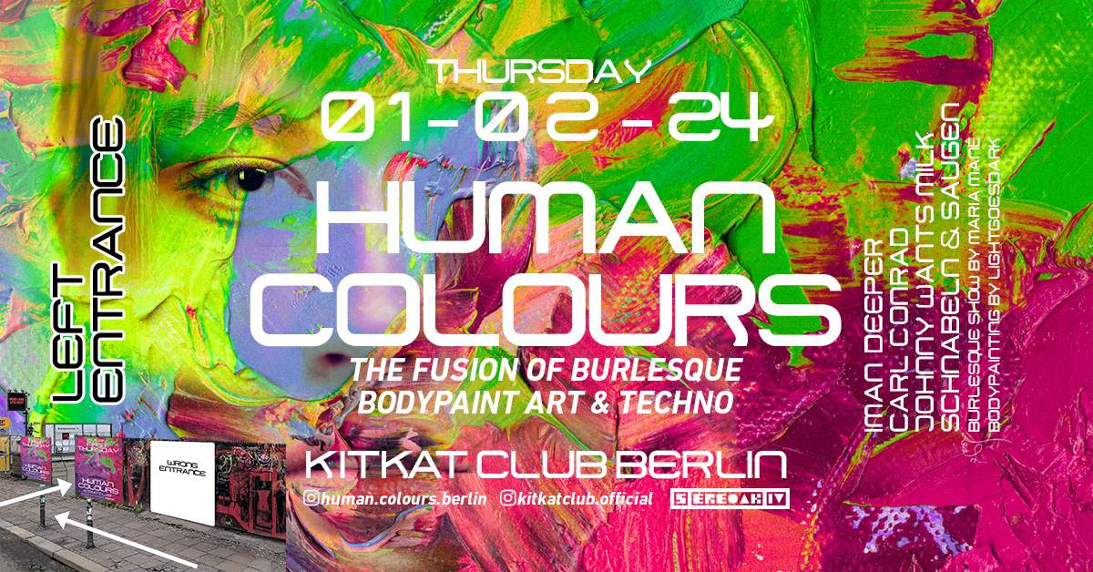 HUMAN COLOURS at KITKAT CLUB (LEFT ENTRANCE) at KitKatClub, Berlin