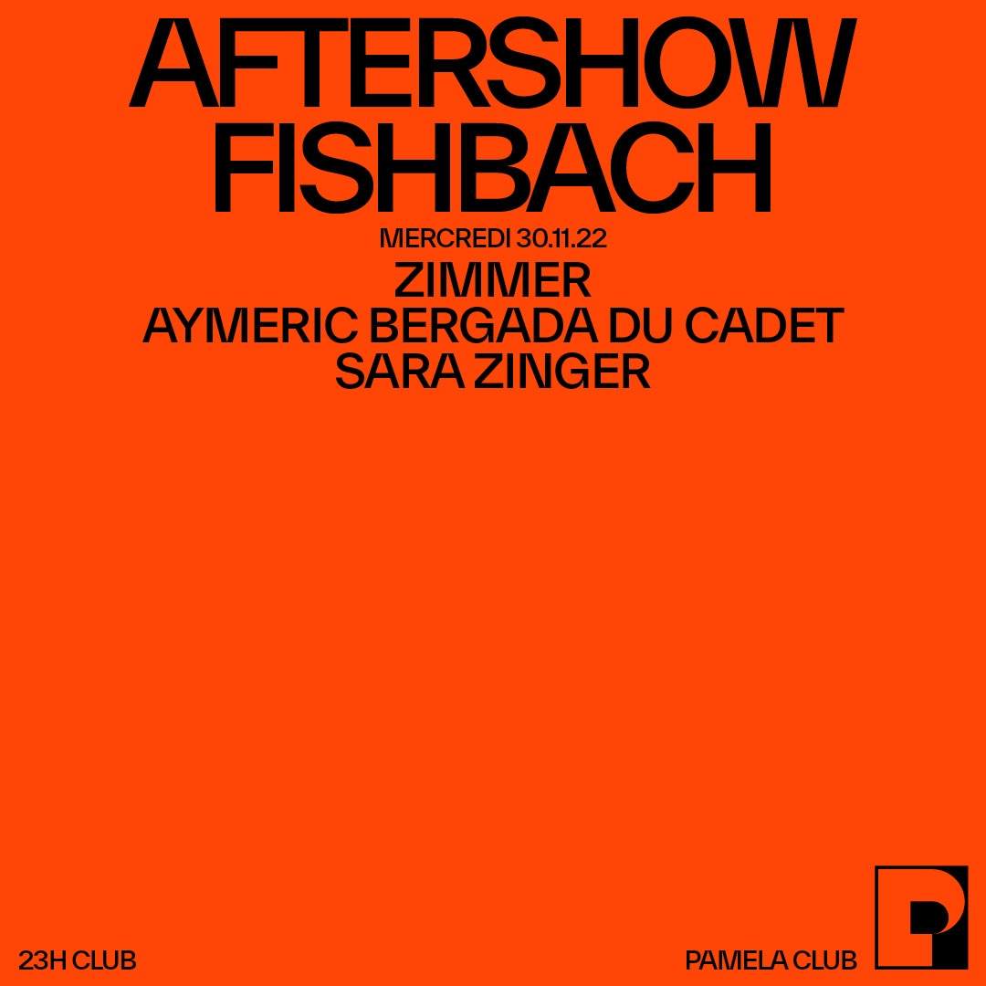 AFTERSHOW FISHBACH at Pamela Club, Paris