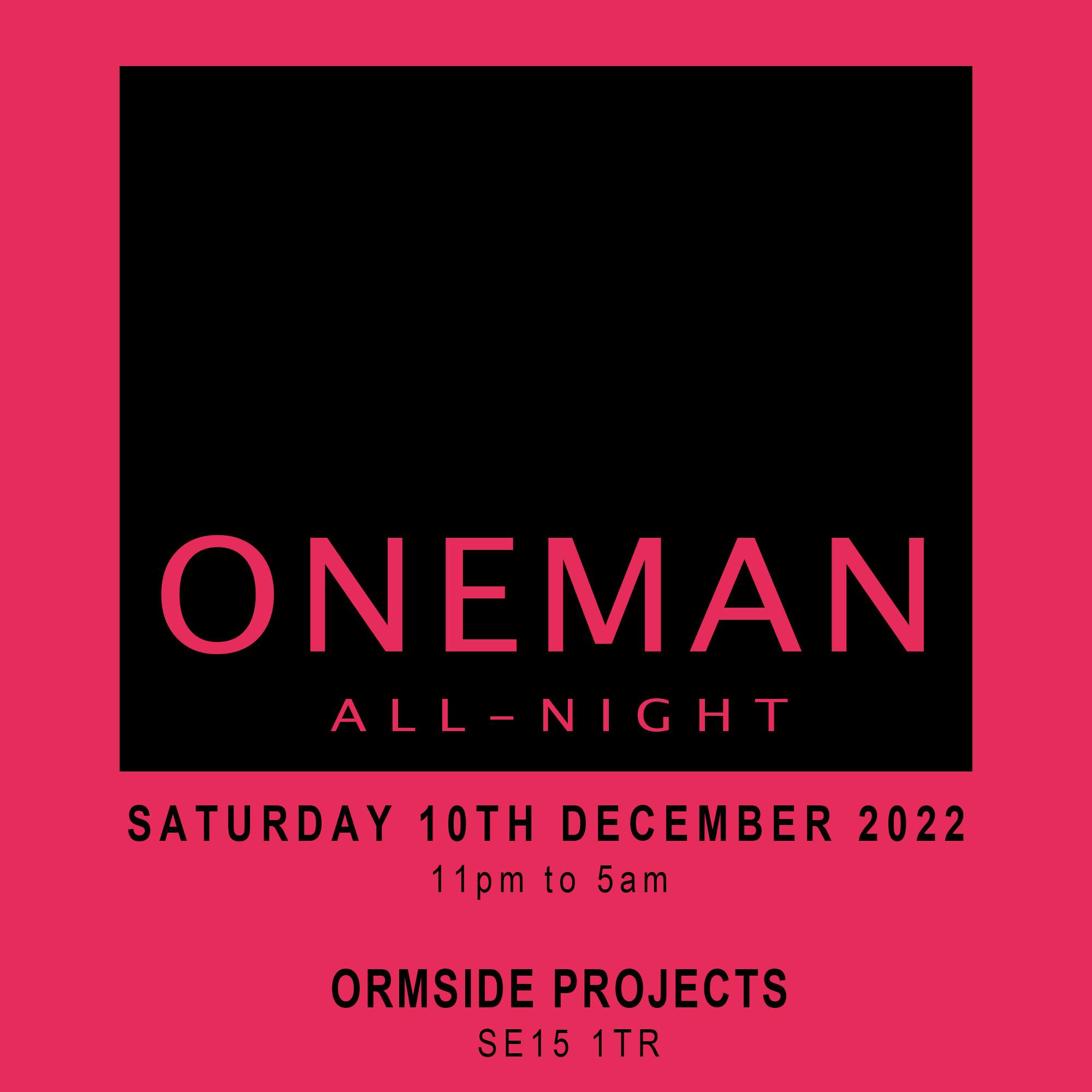 Oneman ALL-NIGHT at Ormside Projects, London