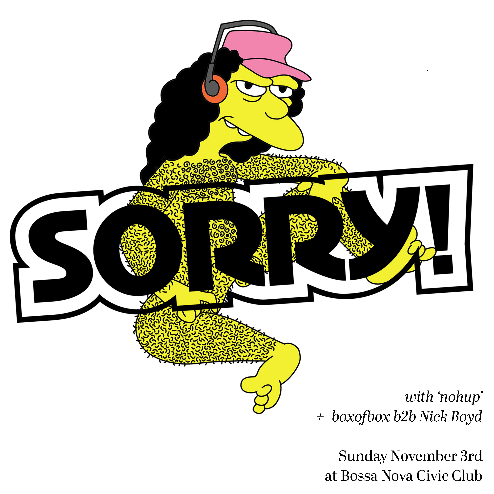 Sorry Records with 'nohup' & boxofbox b2b Nick Boyd at Bossa Nova Civic ...