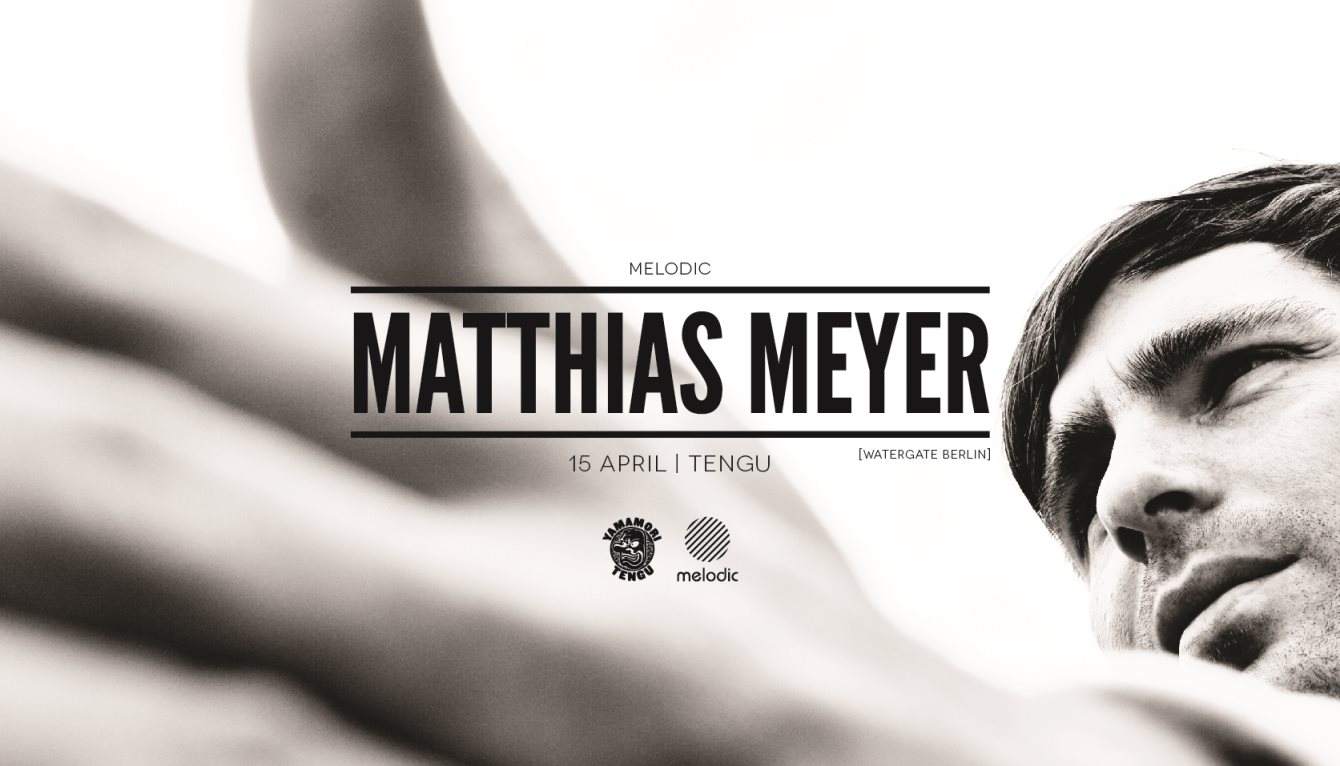 Melodic: Matthias Meyer [Watergate] at Tengu at Yamamori Tengu, Dublin