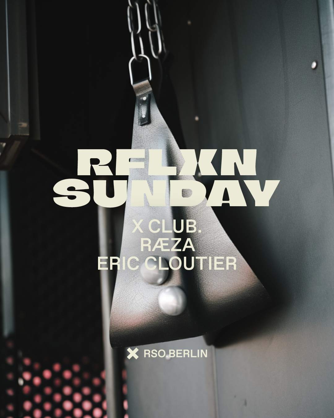RFLXN Sunday with X CLUB., RÆZA & Eric Cloutier at RSO.BERLIN, Berlin