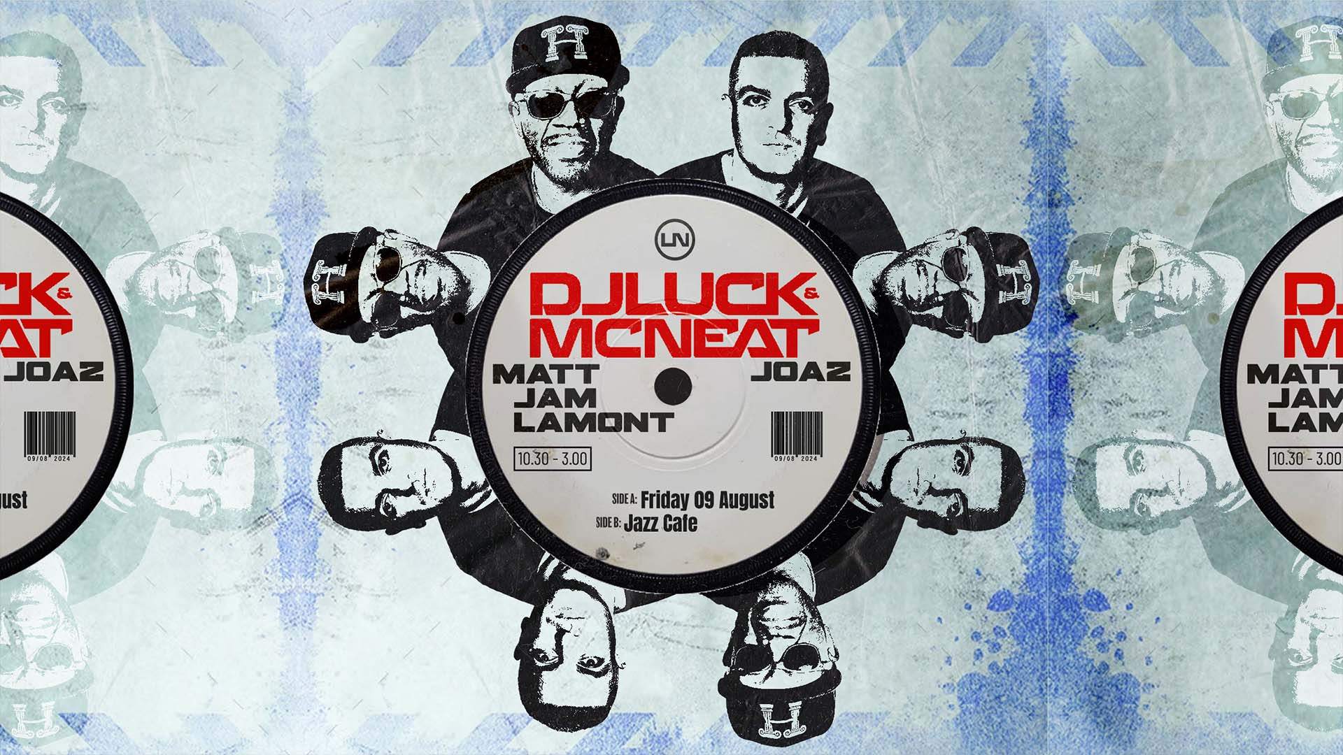 DJ Luck & MC Neat (25 Years of Garage Special) + Matt Jam Lamont + Joaz ...
