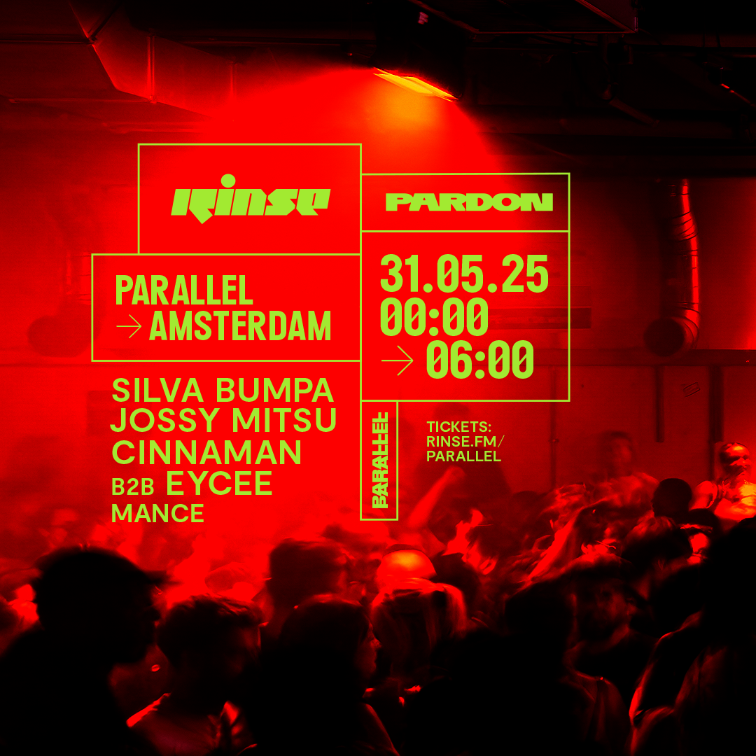 Rinse x Pardon: Silva Bumpa, Jossy Mitsu, Cinnaman + more at Parallel, Amsterdam