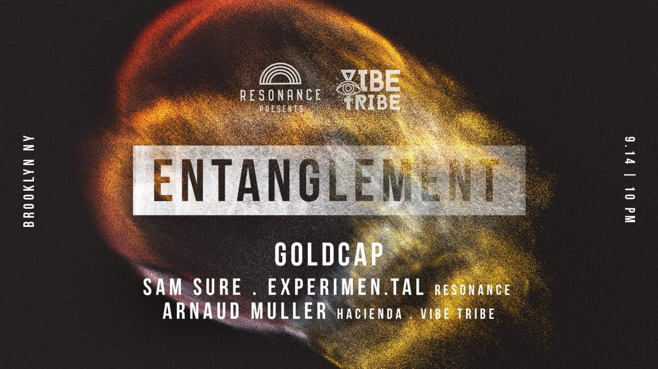Resonance & Vibe Tribe presents Entanglement / Goldcap, Experimen.TAL ...