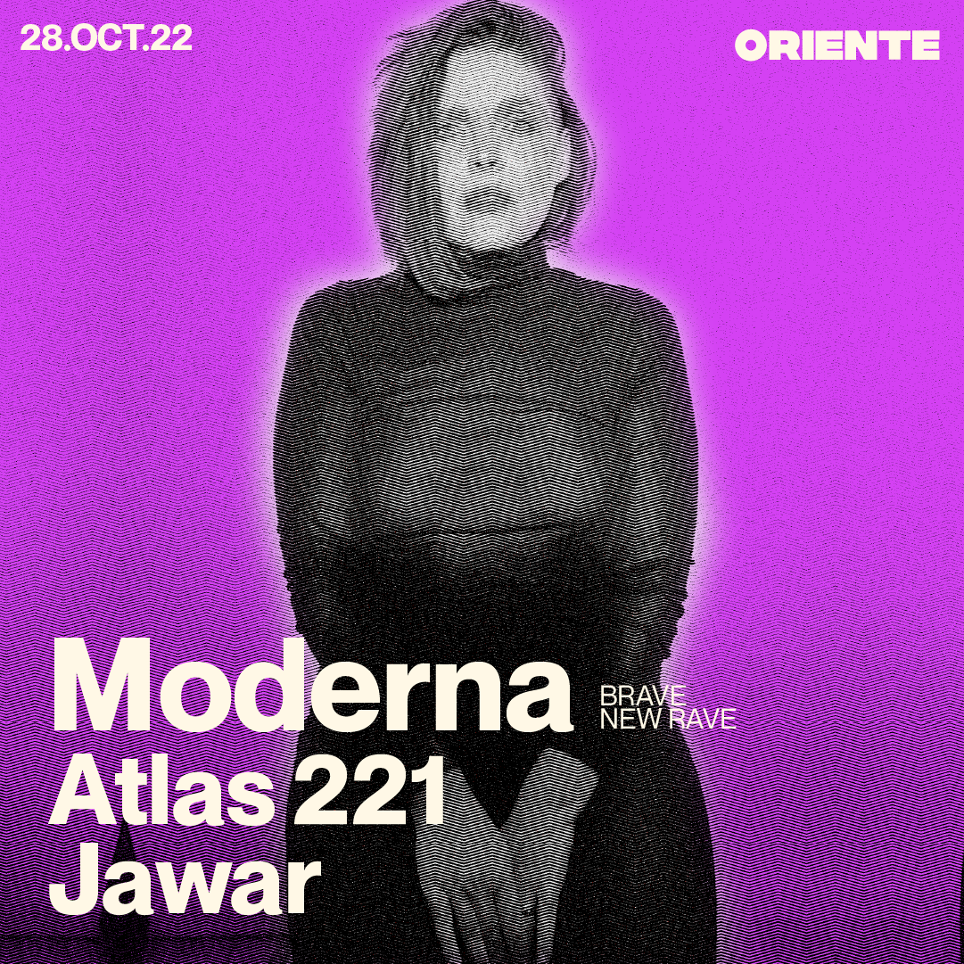 Moderna (Brave New Rave) Atlas 221 (Phisica) JAWAR at Bar Oriente ...