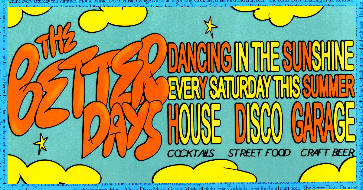 The Better Days: Summer Open-Air Day Parties in East London at Site 5 ...