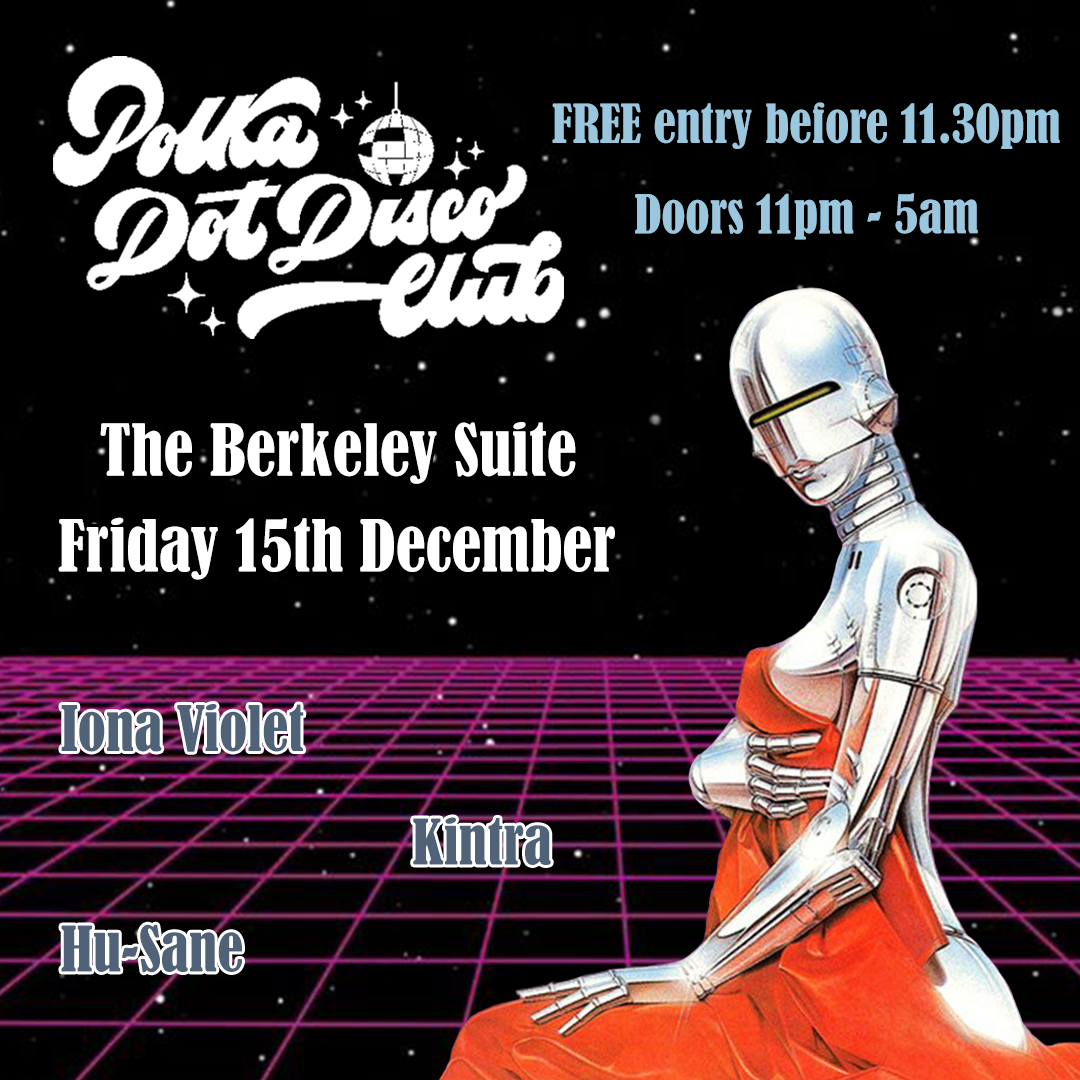 Polka Dot Disco Club · The Berkeley Suite · FREE ENTRY before 11.30pm · 5am Licence at The ...