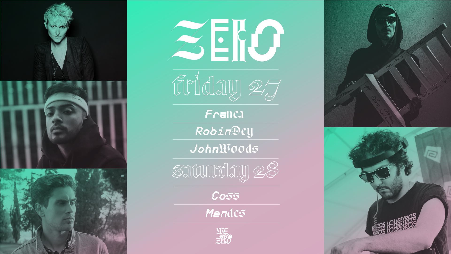 Zero: 27th Franca Robin Dey John Woods | 28th Coss & Mendes at Zero ...