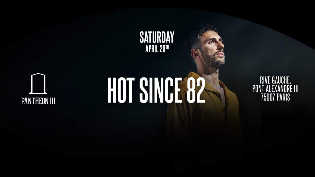 PANTHEON PRESENTS: Hot Since 82 at Pantheon Paris, Paris