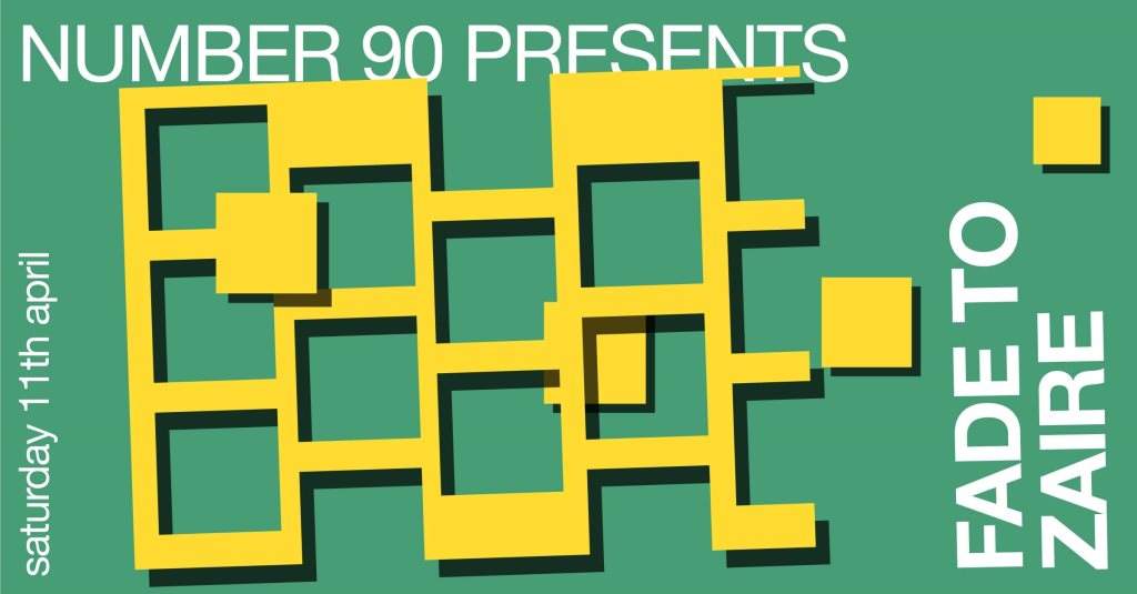 Number 90 presents Fade to Zaire at NUMBER 90 LONDON, London