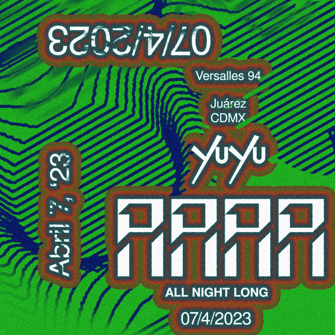 AAAA (All Night Long) at yuyu (Re-opening soon), Mexico City