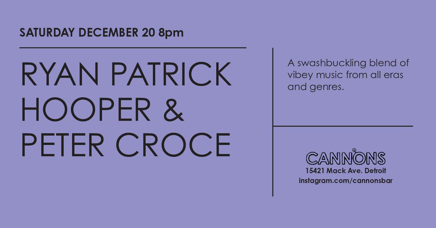 Dec Residency: Ryan Patrick Hooper & Peter Croce at Cannons, Detroit