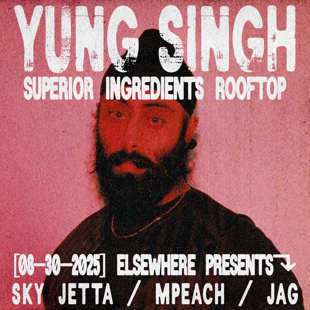 Elsewhere presents: Yung Singh @ Superior Ingredients Rooftop w/ SKY ...