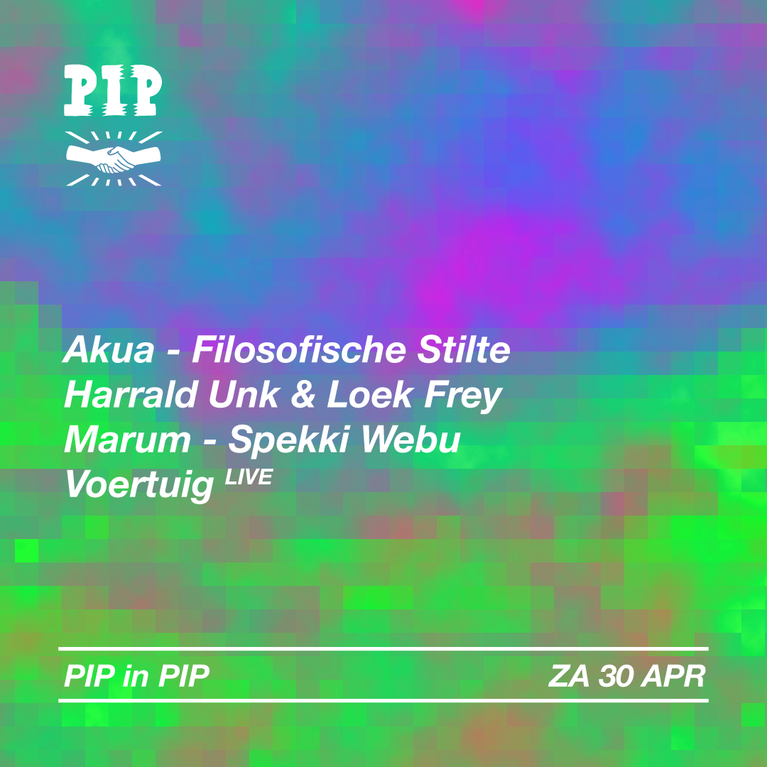 PIP in PIP // 30 apr at PIP Den Haag, The Hague